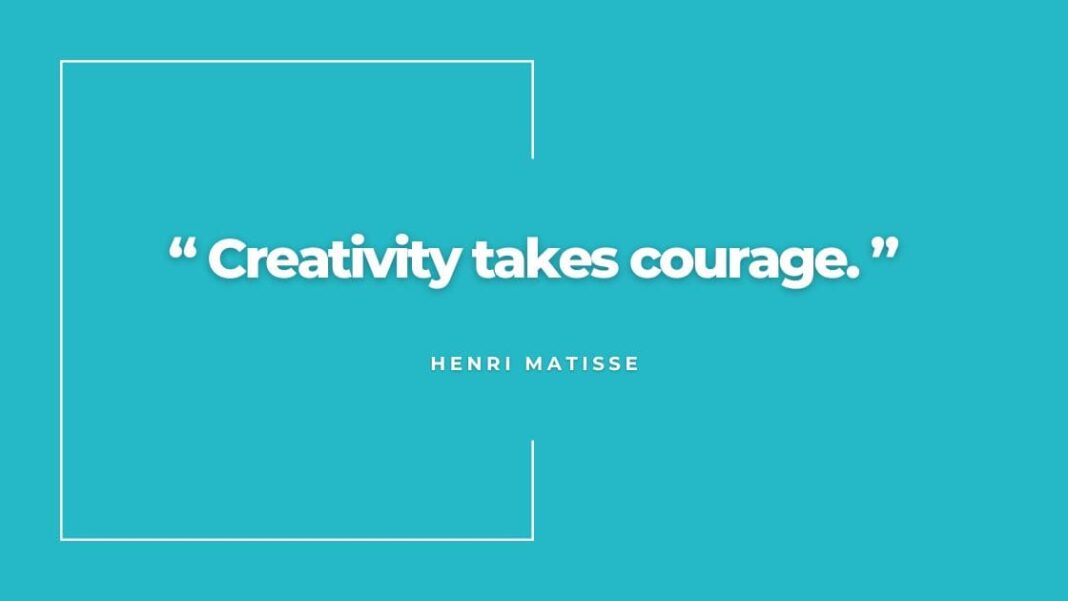 Creativity Takes Courage: A Monday Motivation For Business